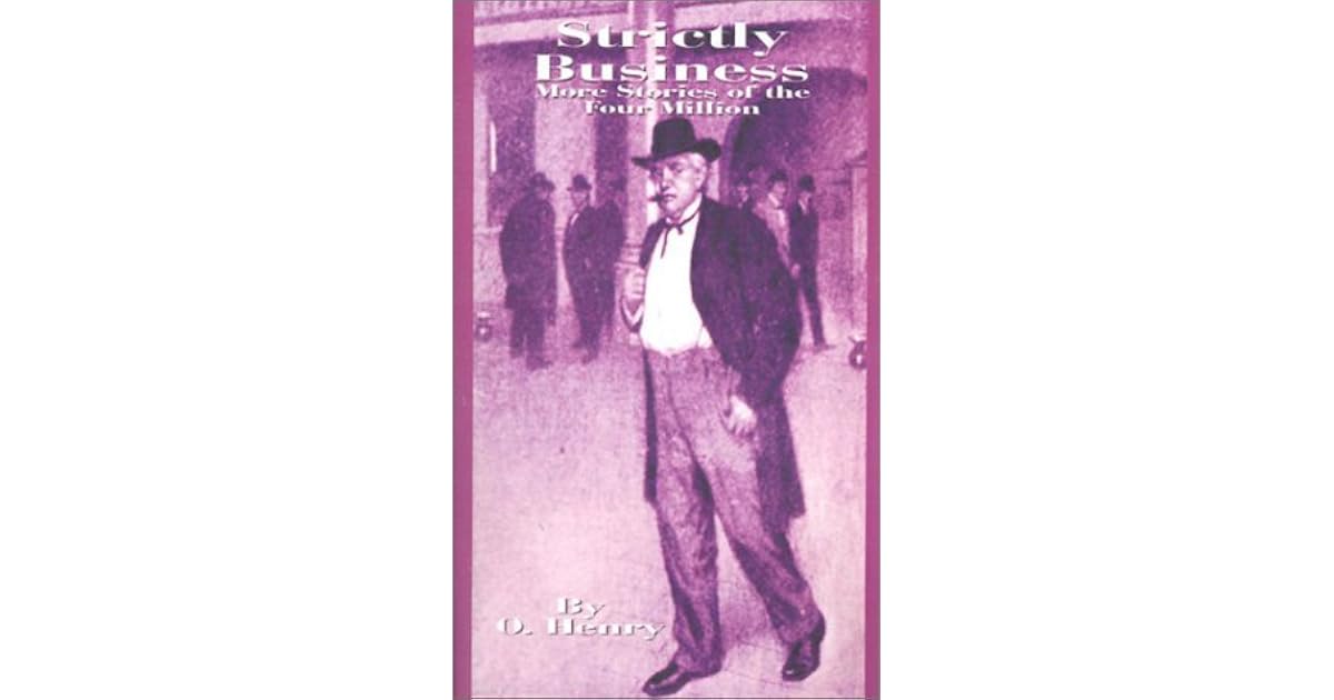 Strictly Business: More Stories of the Four Million by O. Henry