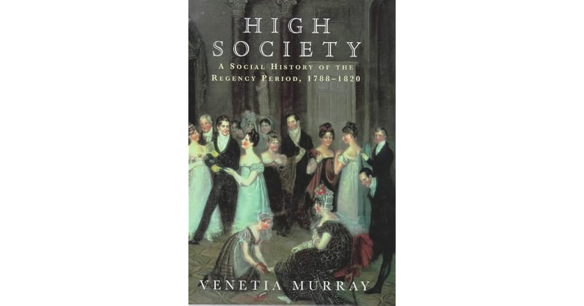 High Society: A Social History of the Regency Period, 1788-1830 by ...