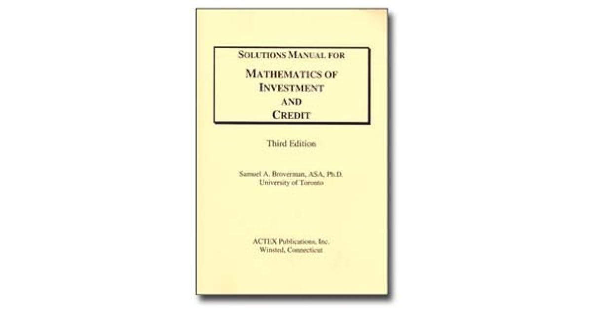 Mathematics of Investment & Credit Solutions Manual by Samuel A. Broverman