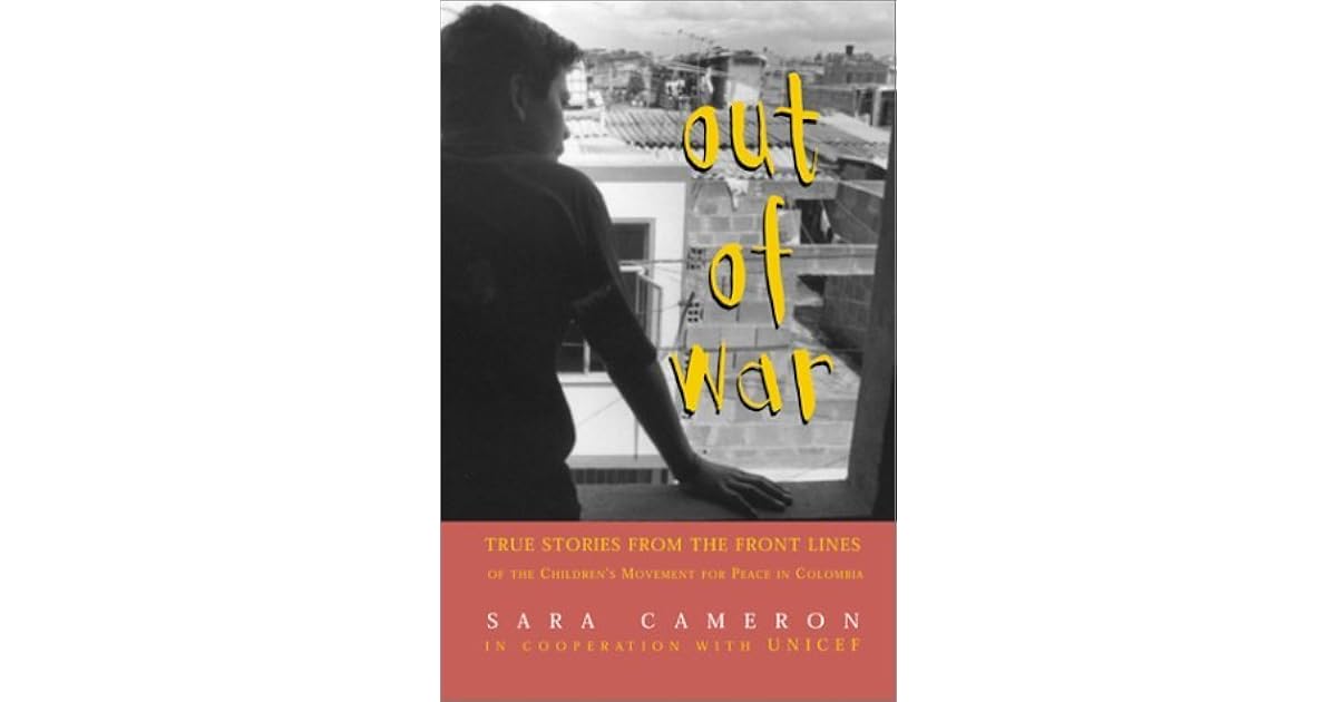 Out of War: True Stories from the Frontlines of the Children's Movement ...