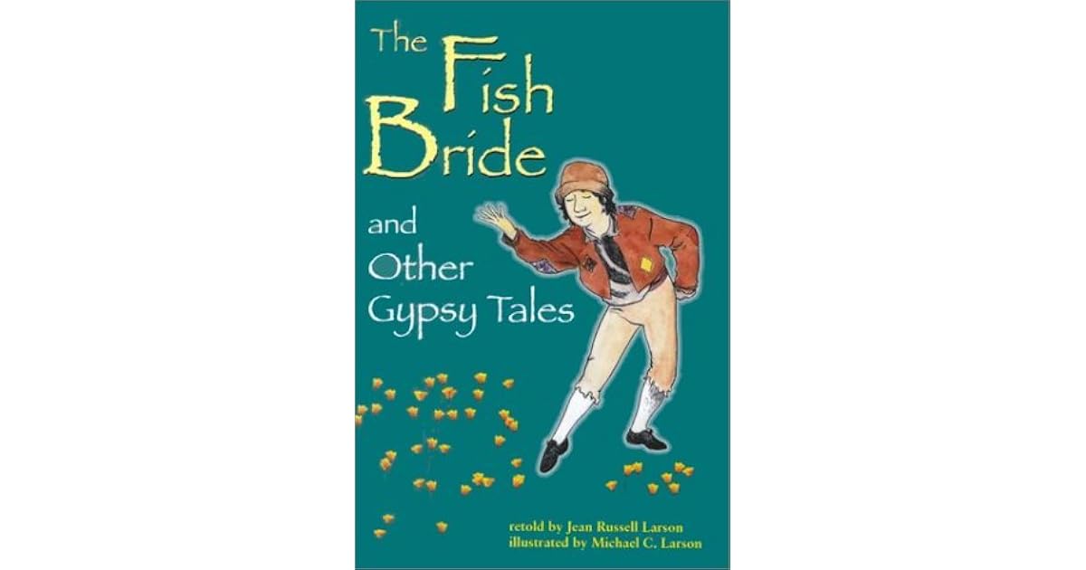 The Fish Bride and Other Gypsy Tales by Jean Russell Larson