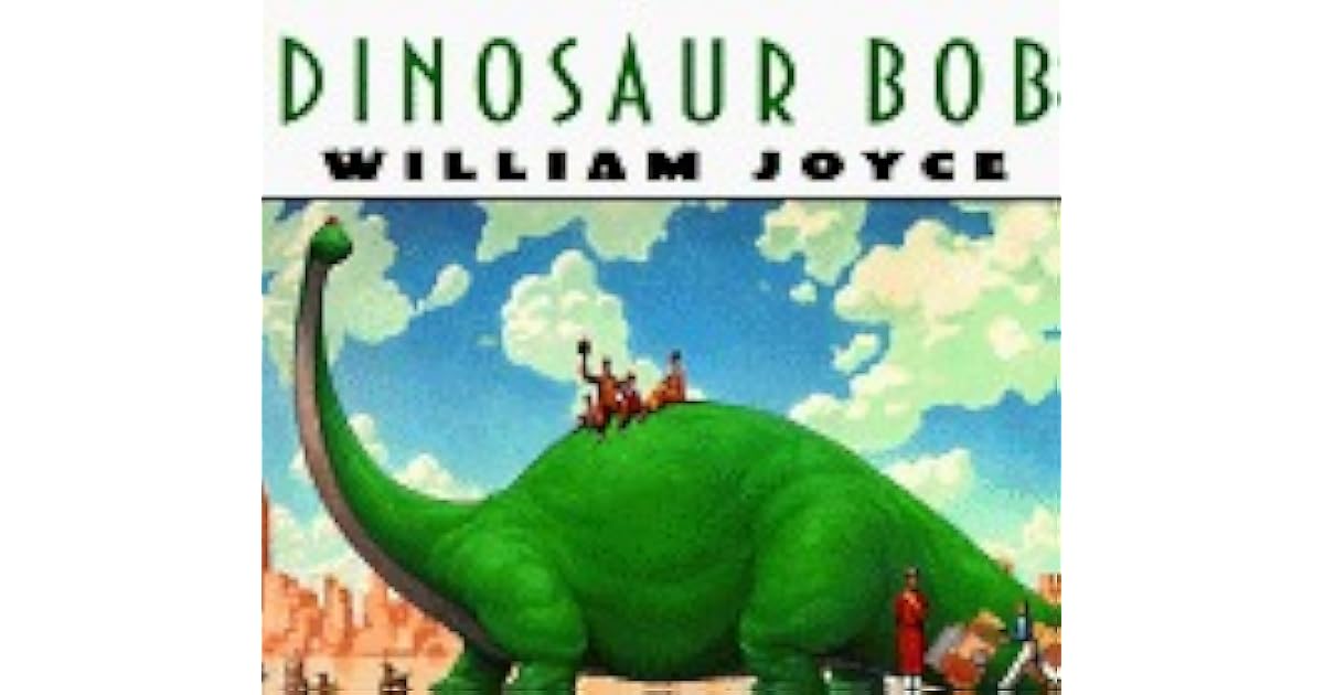 Dinosaur Bob by William Joyce