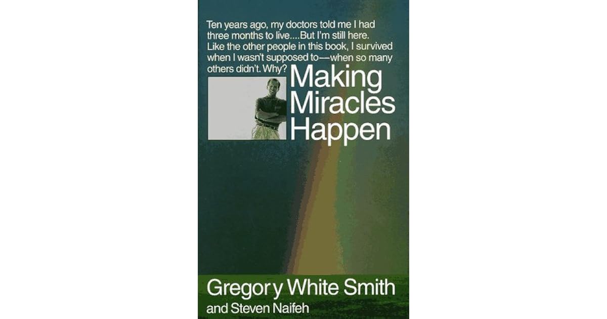 Making Miracles Happen by Gregory White Smith