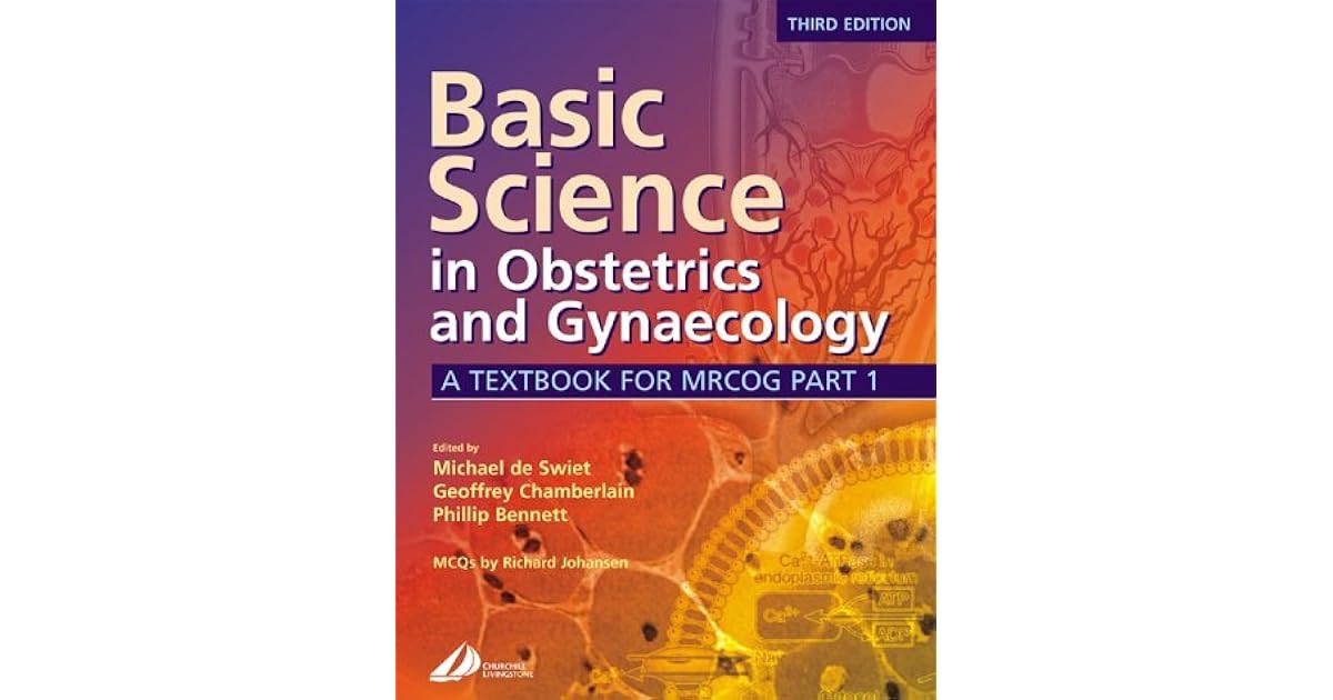 Basic Science in Obstetrics and Gynaecology: A Textbook for Mrcog Part 1 by Michael De Swiet