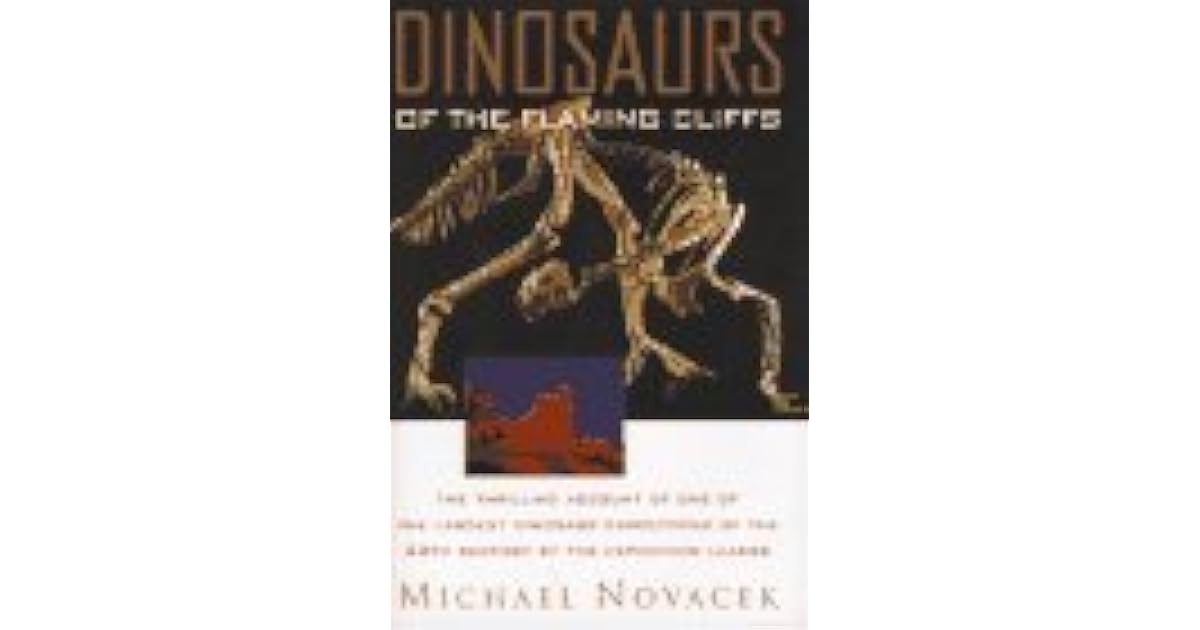 Dinosaurs of the Flaming Cliffs by Michael Novacek