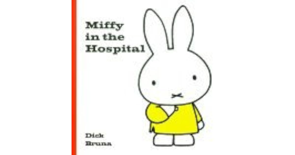 Miffy in the Hospital by Dick Bruna