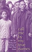 Call Me by My True Names: The Collected Poems by Thich Nhat Hanh