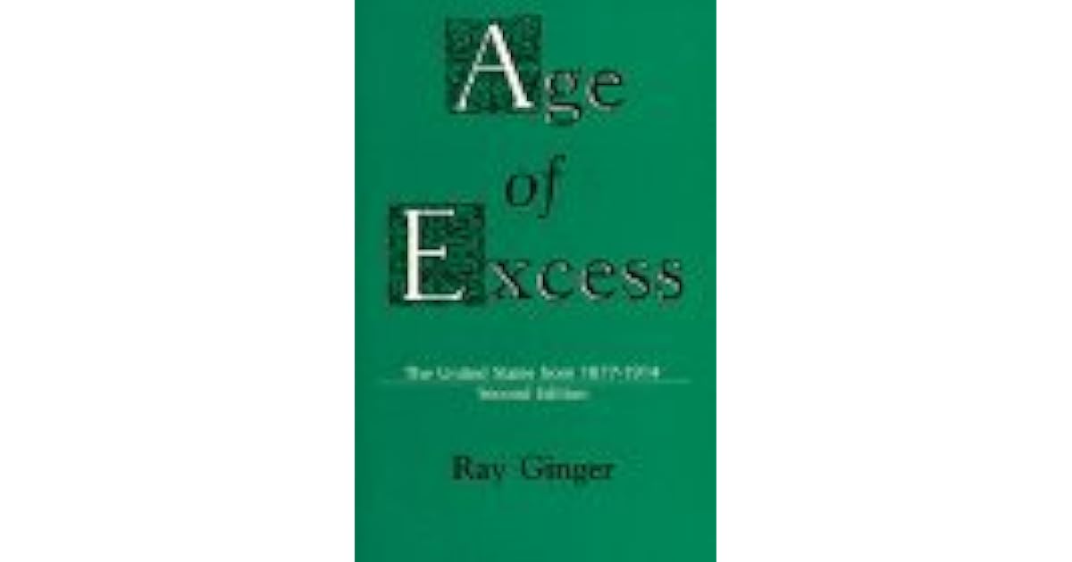 Age of Excess: The United States from 1877 to 1914 by Ray Ginger
