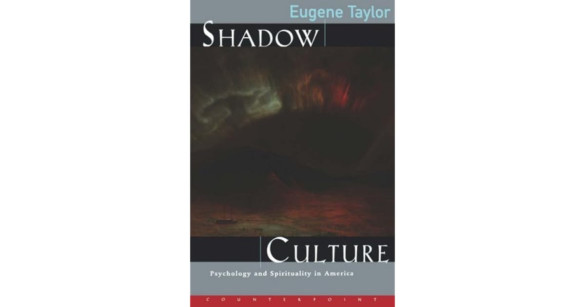 Shadow Culture: Psychology and Spirituality in America by Eugene Taylor
