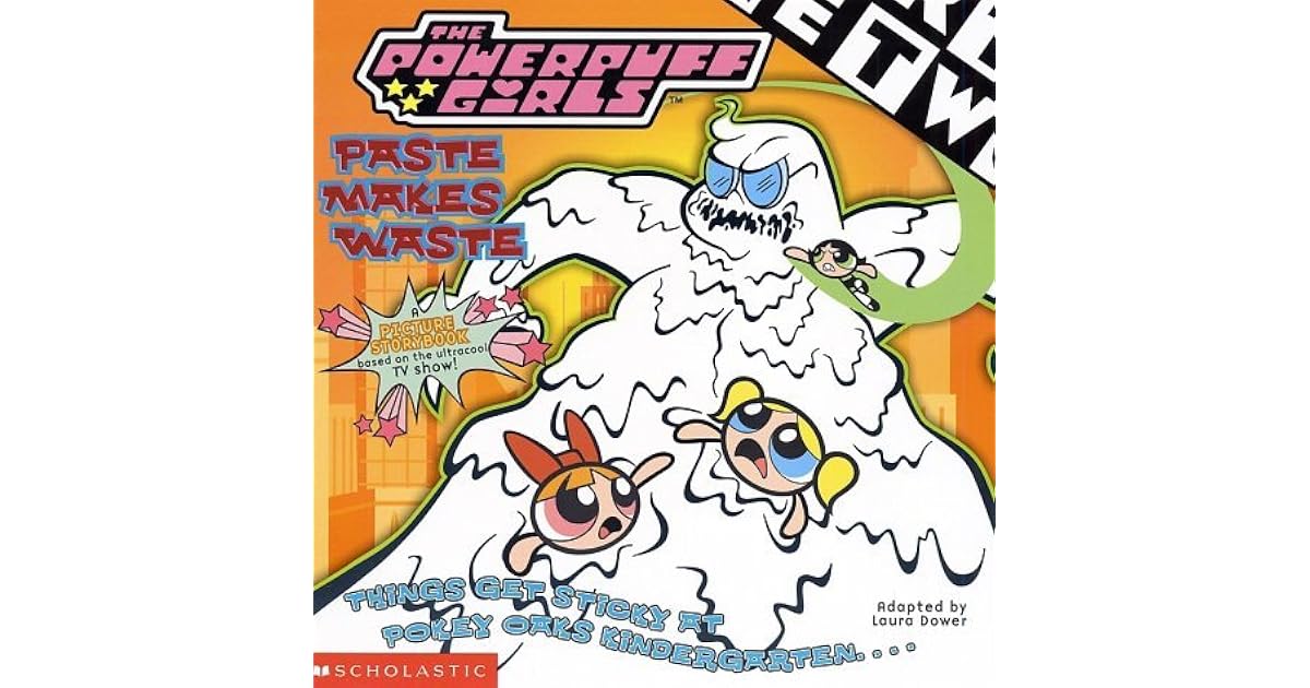 Paste Makes Waste (Powerpuff Girls, #4) by Laura Dower
