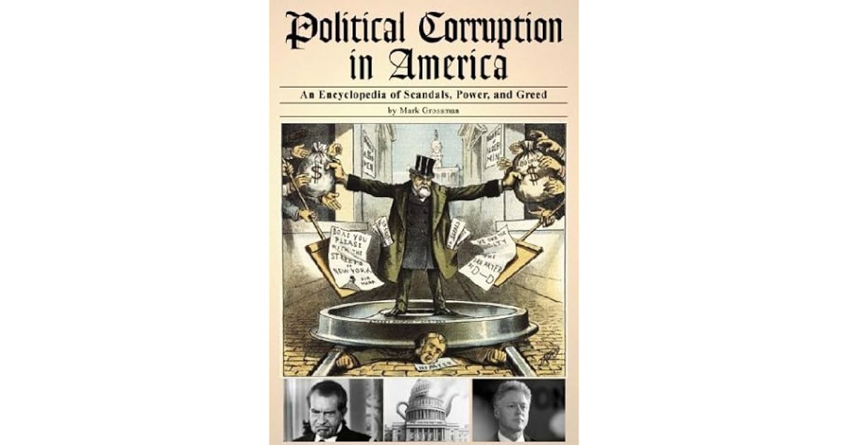 Political Corruption In America: An Encyclopedia Of Scandals, Power ...