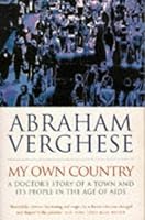 My Own Country: A Doctor's Story by Abraham Verghese
