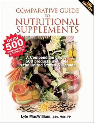 Comparative Guide to Nutritional Supplements by Lyle McWilliam