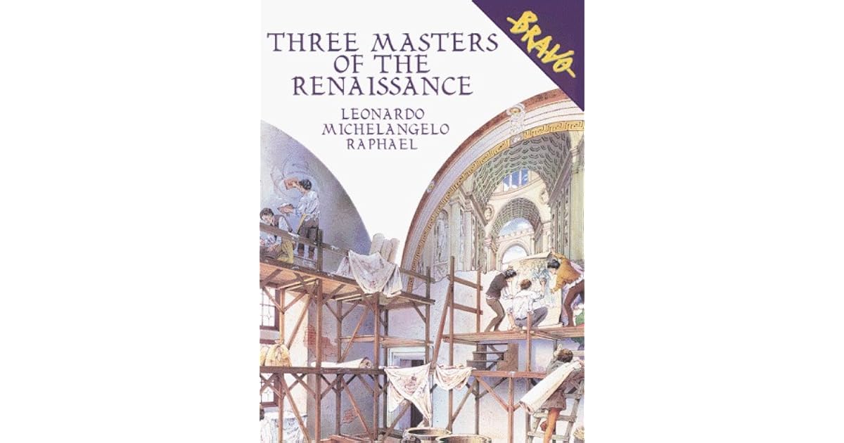 Three Masters Of The Renaissance: Leonardo, Michelangelo, Raphael by ...