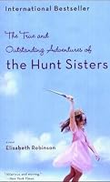 The True and Outstanding Adventures of the Hunt Sisters by Elisabeth ...