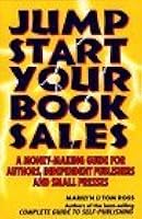 Jump Start Your Book Sales: A Money-Making Guide for Authors ...