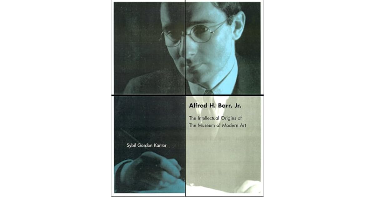Alfred H. Barr, Jr., And The Intellectual Origins Of The Museum Of ...