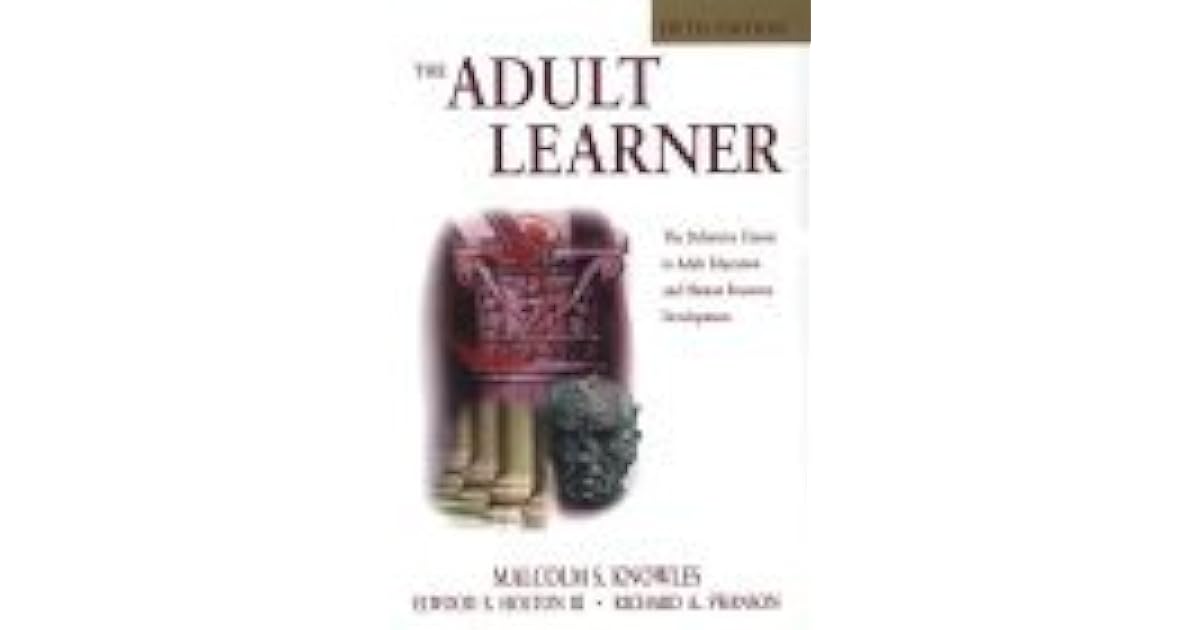 The Adult Learner: The Definitive Classic in Adult Education and Human ...