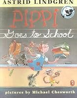 Pippi Goes to School by Astrid Lindgren