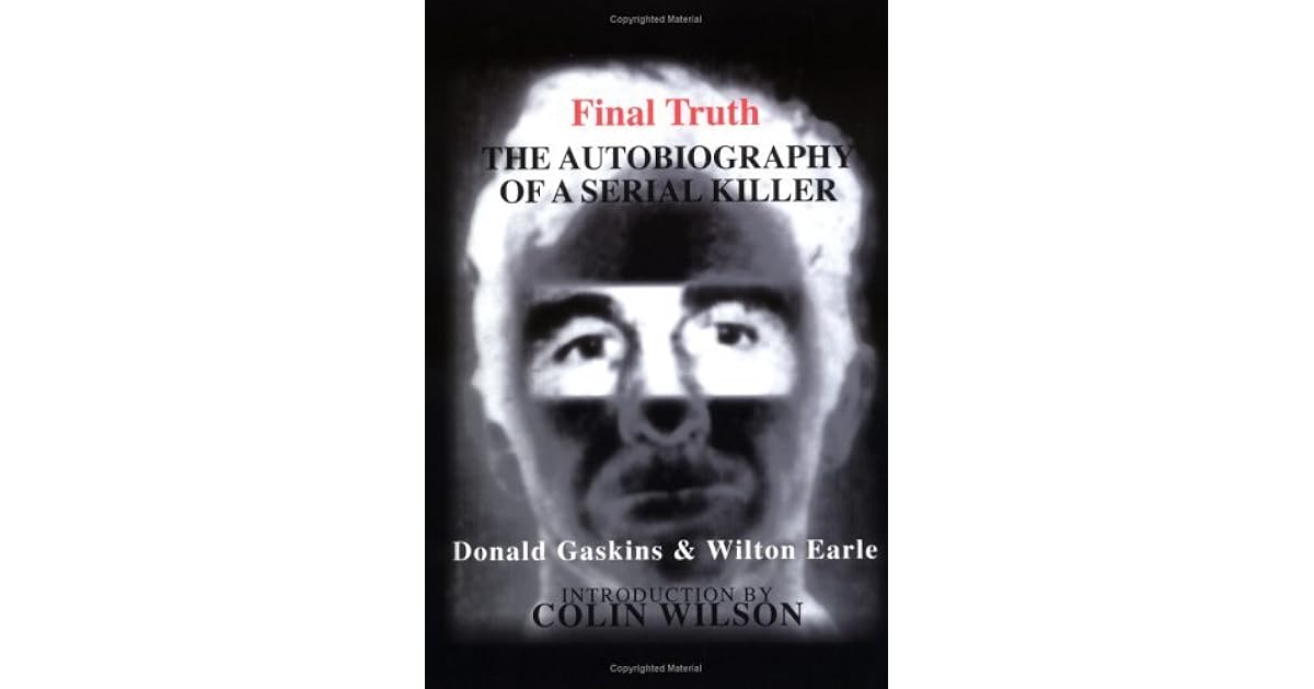 Final Truth: The Autobiography of Mass Murderer/Serial Killer Donald ...