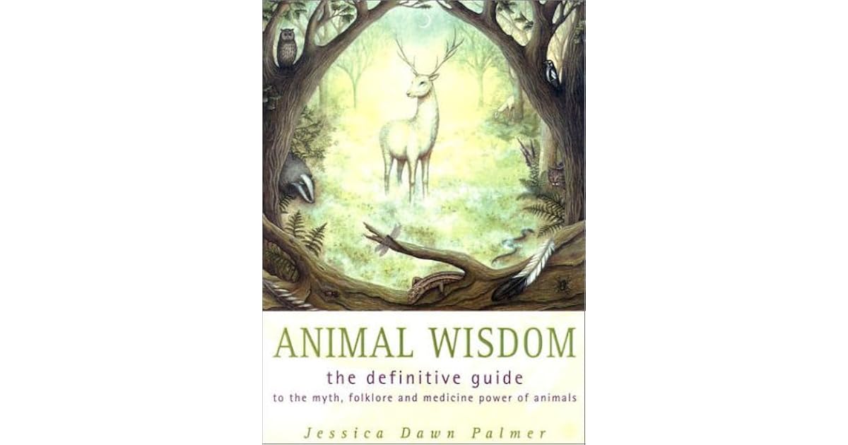 Animal Wisdom: The Definitive Guide to the Myth, Folklore and Medicine ...
