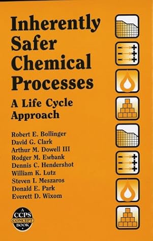Inherently Safer Chemical Processes: A Life Cycle Approach (Center for ...