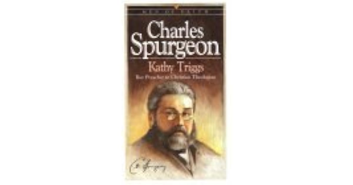 Charles Spurgeon: Boy Preacher to Christian Theologian by Kathy Triggs