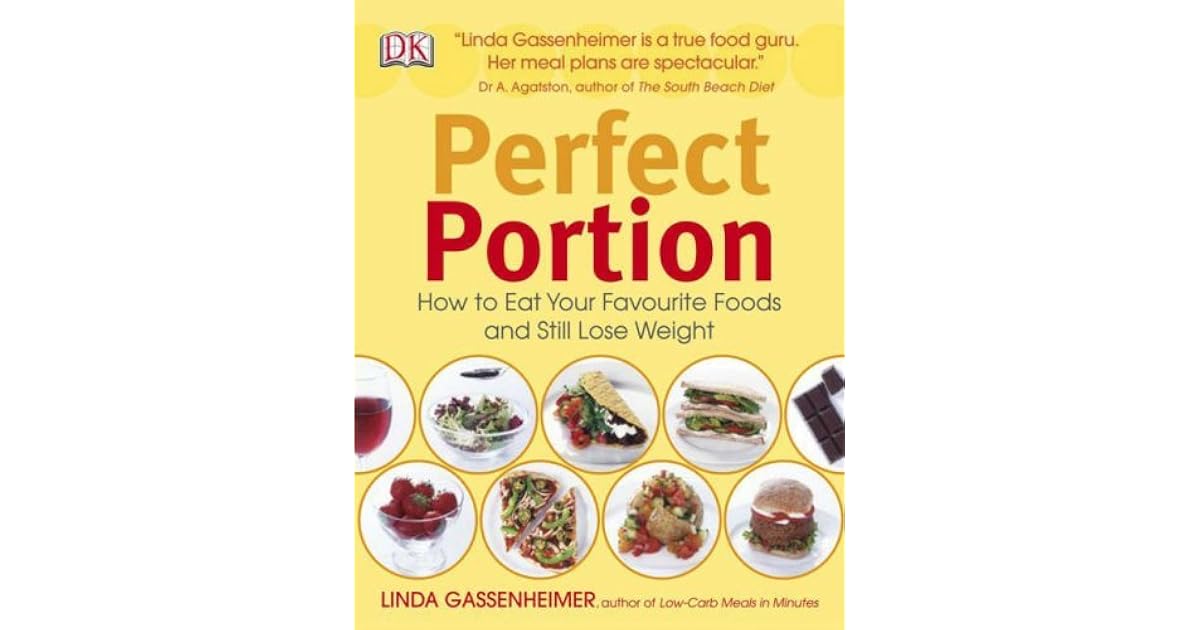 Perfect Portion: How to Eat Your Favourite Foods and Still Lose Weight ...