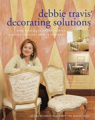 Debbie Travis' Decorating Solutions: More Than 65 Paint and Plaster ...