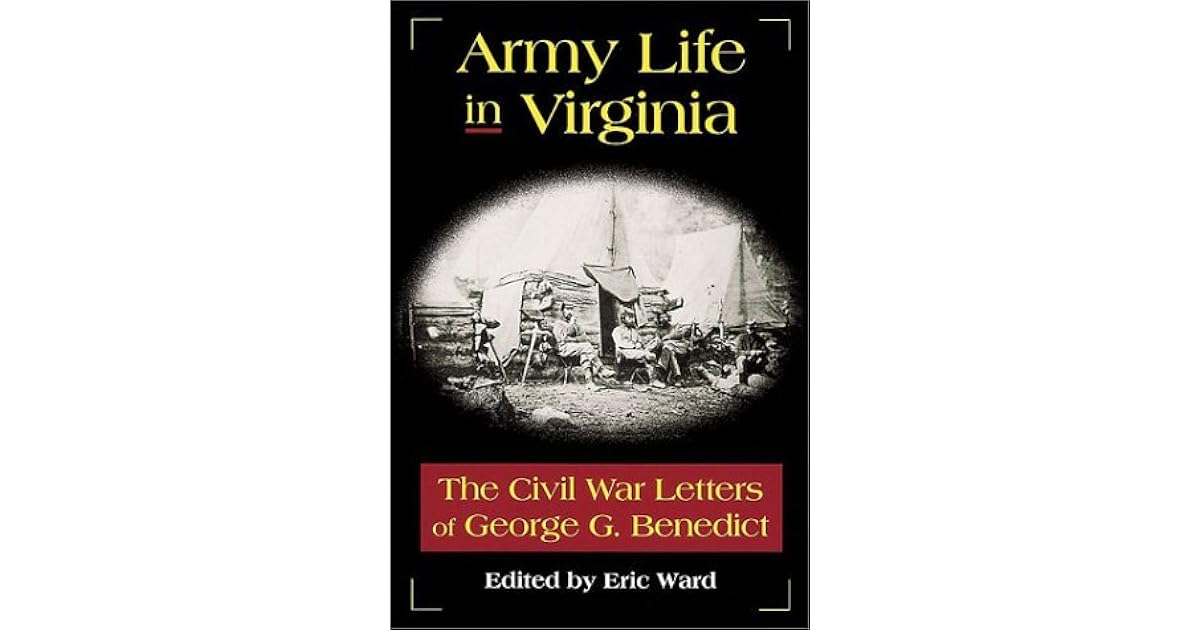 Army Life in Virginia: The Civil War Letters of George G. Benedict by ...