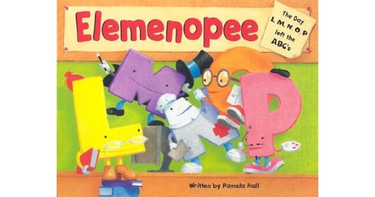 Elemenopee: The Day L, M, N, O, P Left the ABC's by Pamela Hall