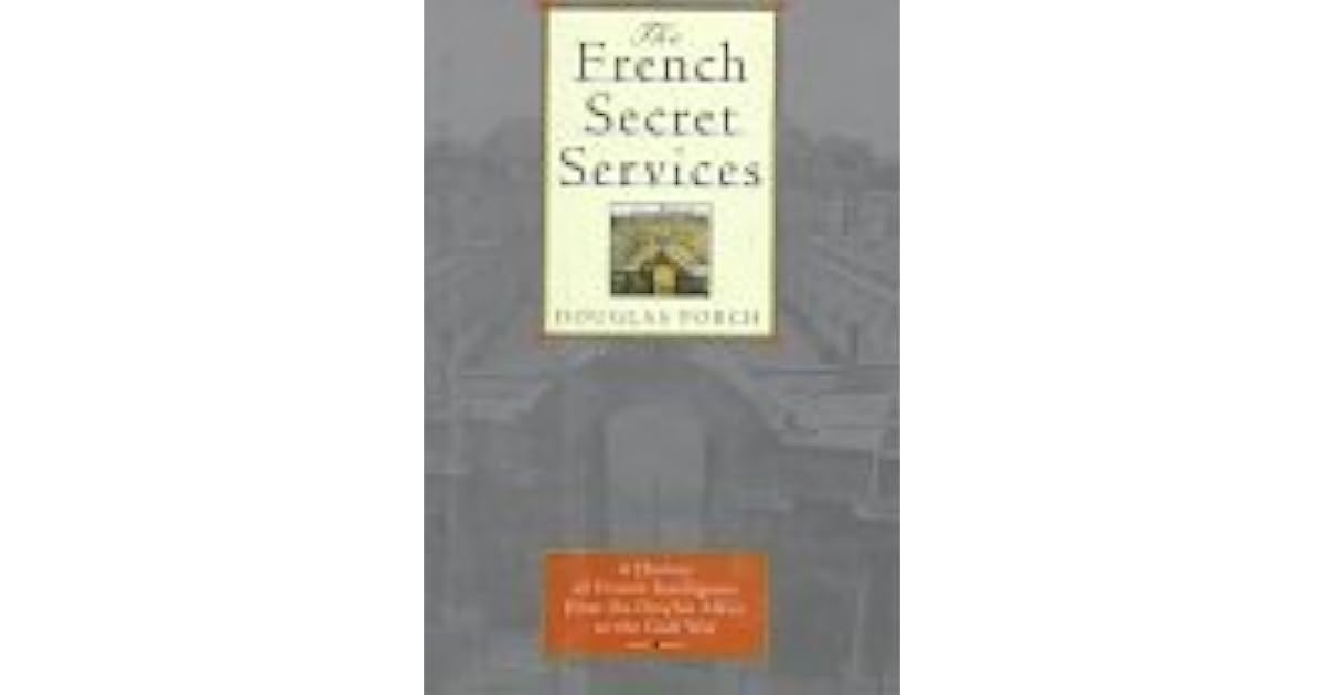 The French Secret Services: From the Dreyfus Affair to the Gulf War by ...