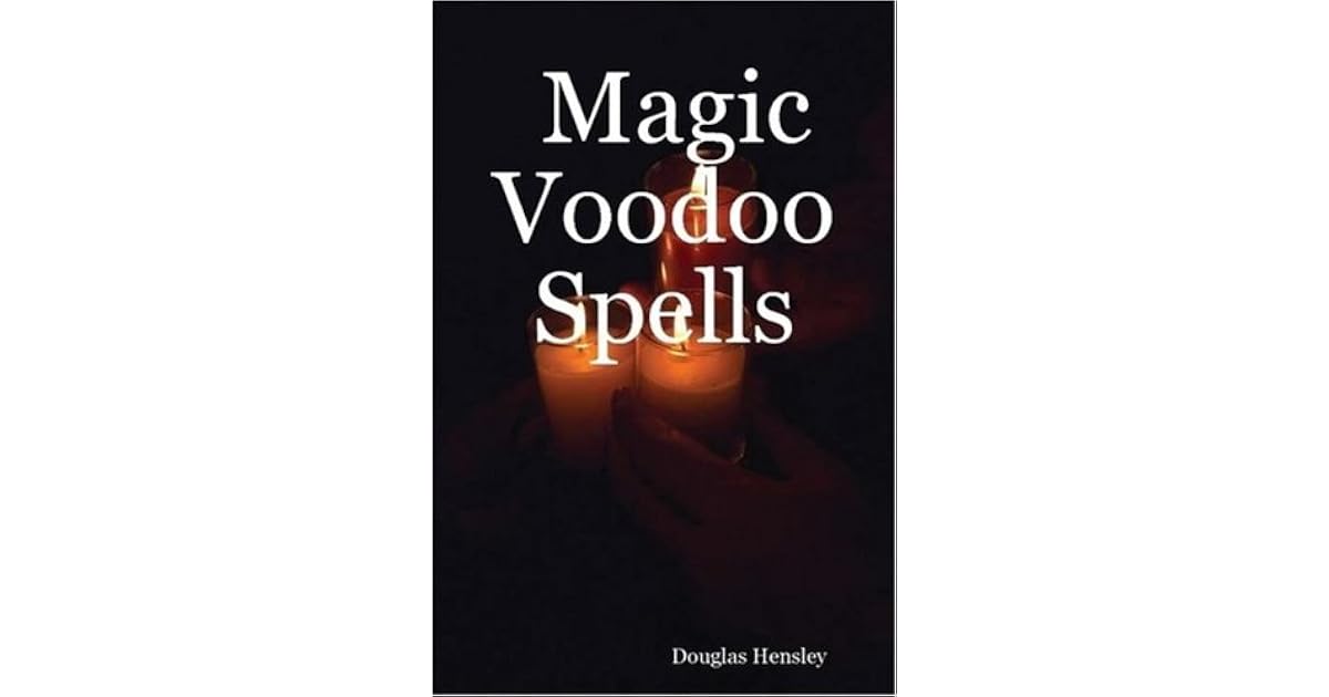 Magic Voodoo Spells by Hensley Douglas
