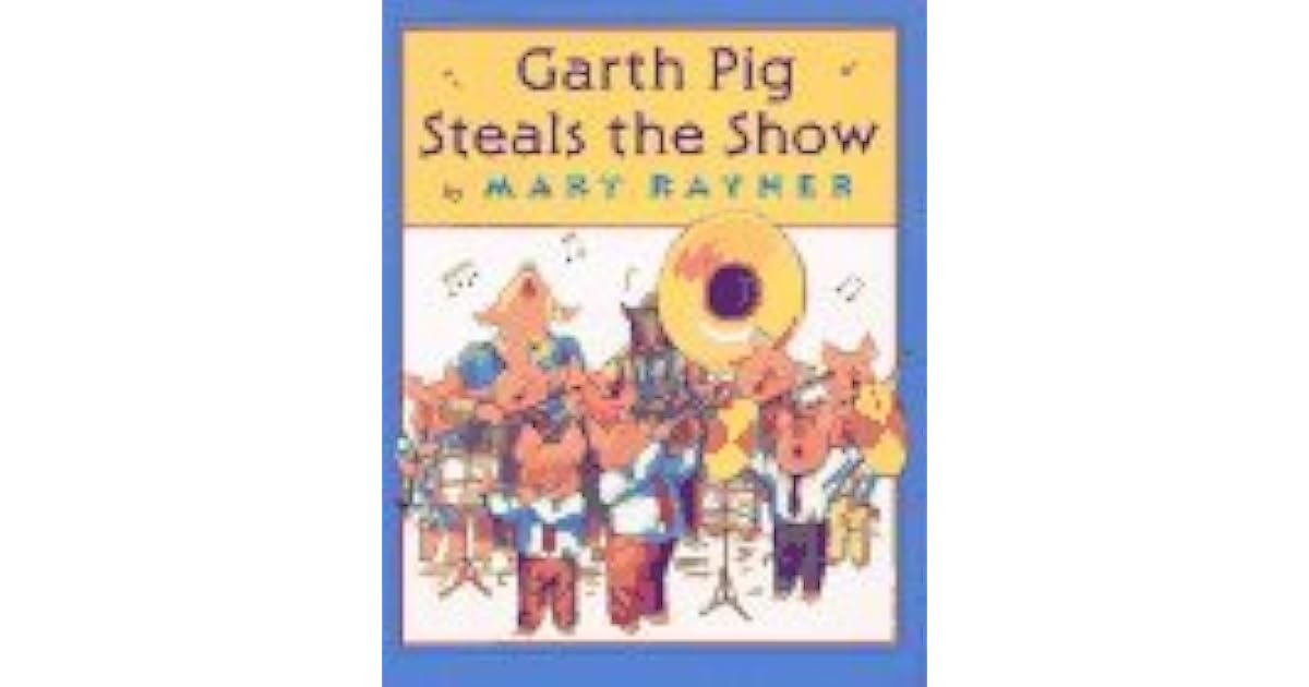 Garth Pig Steals the Show by Mary Rayner