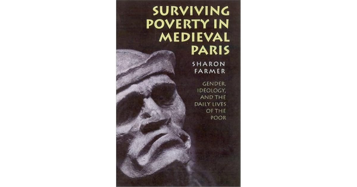 Surviving Poverty in Medieval Paris: Gender, Ideology, and the Daily ...