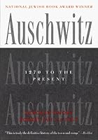 Auschwitz by Deborah Dwork
