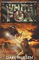 The White Fox Chronicles by Gary Paulsen