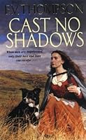 Cast No Shadows by E.V. Thompson