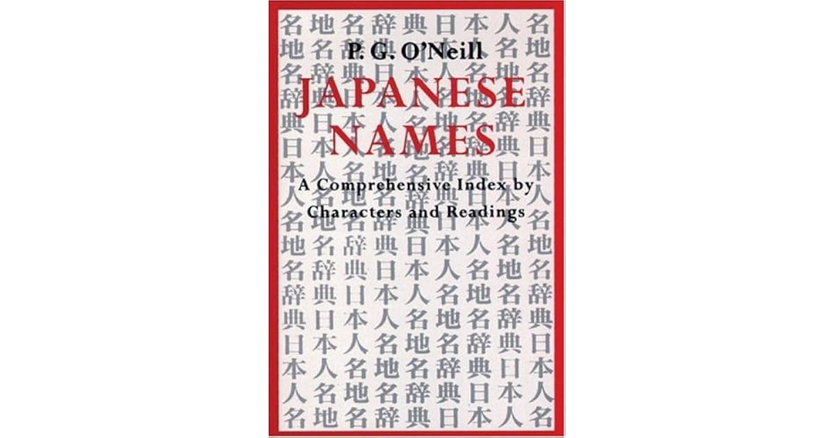 Japanese Names: Comprehensive Index By Characters And Readings by P.G ...