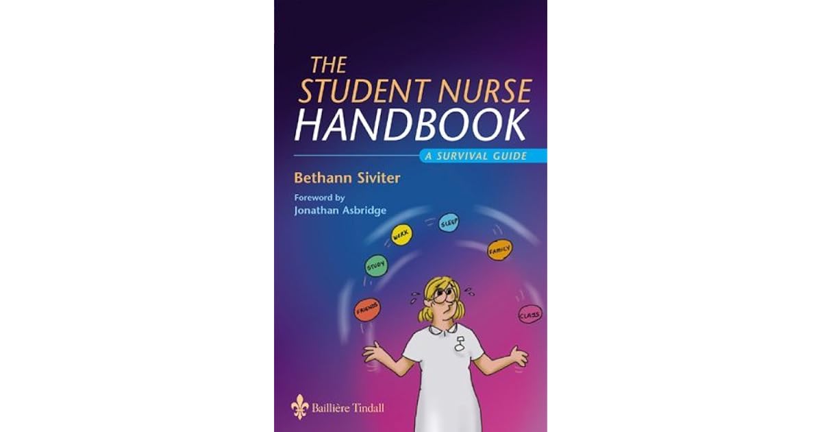 The Student Nurse Handbook: A Survival Guide by Bethann Siviter