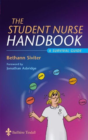 The Student Nurse Handbook: A Survival Guide by Bethann Siviter