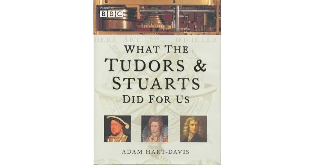 What The Tudors And Stuarts Did For Us by Adam Hart-Davis