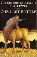The Last Battle (Chronicles of Narnia, #7) by C.S. Lewis