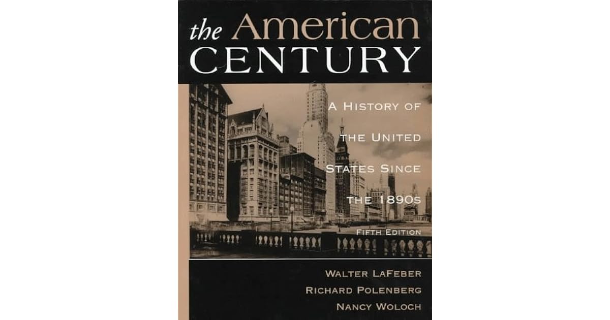 The American Century: A History of the United States Since the 1890s by ...