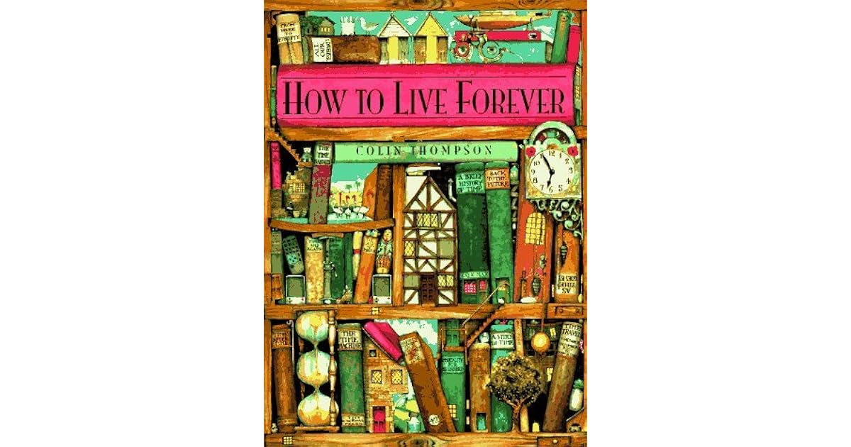 How to Live Forever by Colin Thompson