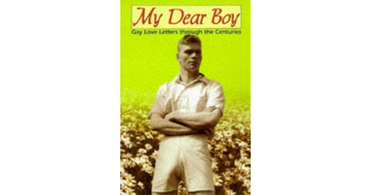 My Dear Boy: Gay Love Letters Through The Centuries by Rictor Norton