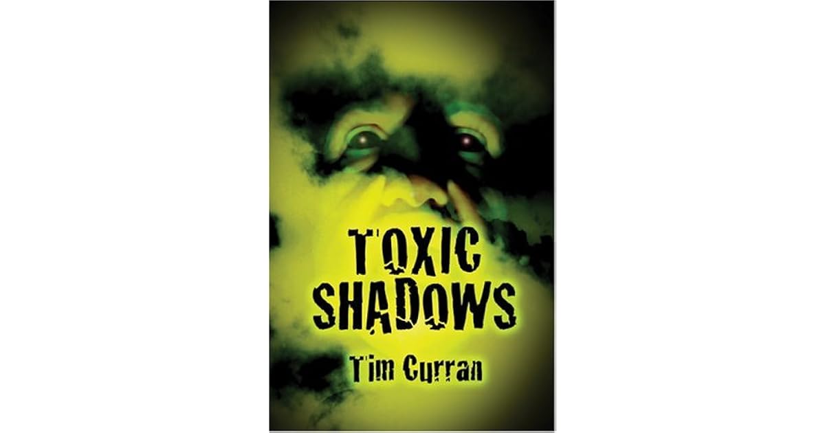 Toxic Shadows by Tim Curran