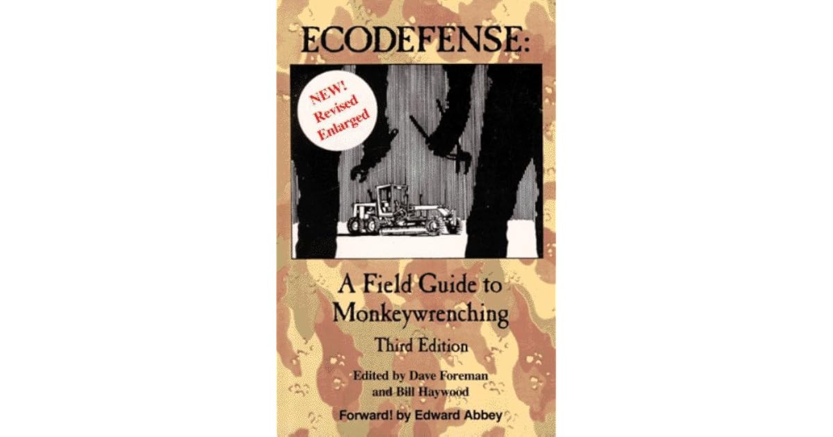 Ecodefense: A Field Guide to Monkeywrenching by Bill Haywood