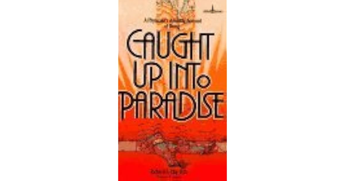 Caught Up Into Paradise by Richard E. Eby