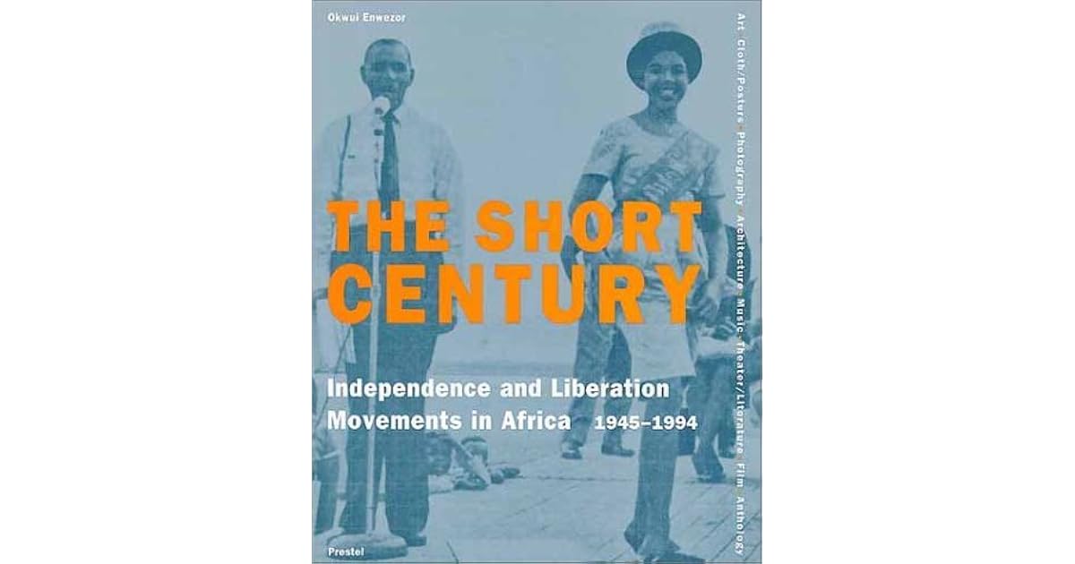The Short Century: Independence And Liberation Movements In Africa ...
